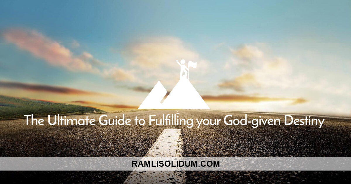 The Ultimate Guide to Fulfilling Your God-given Destiny
